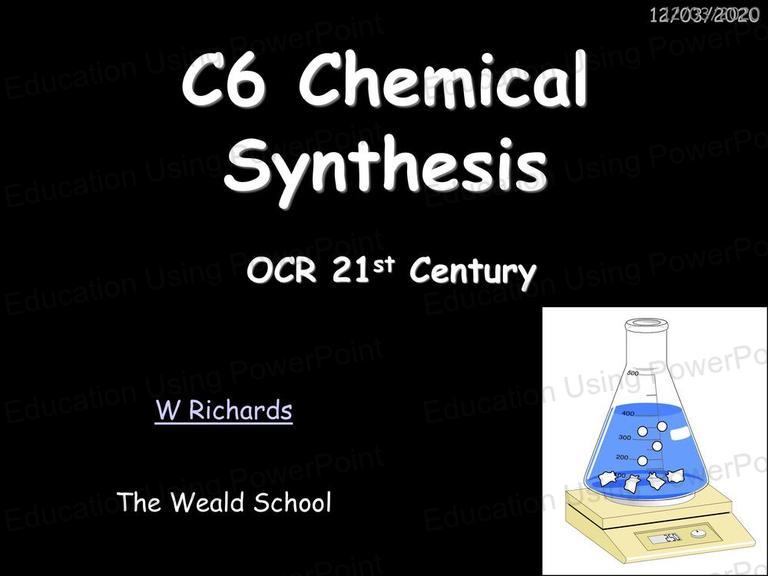 C6 Chemical Synthesis | Education Using Powerpoint